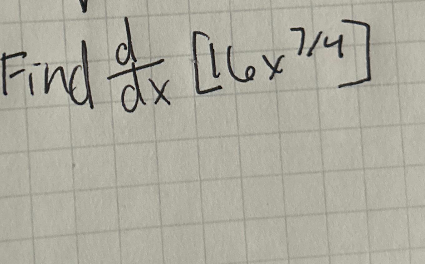 Solved Find ddx[16x74] | Chegg.com