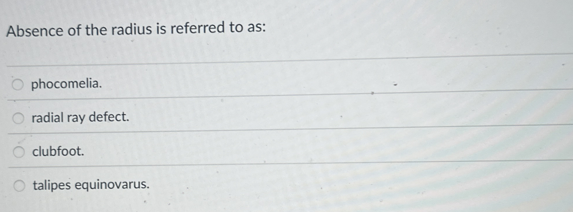 Solved Absence of the radius is referred to | Chegg.com