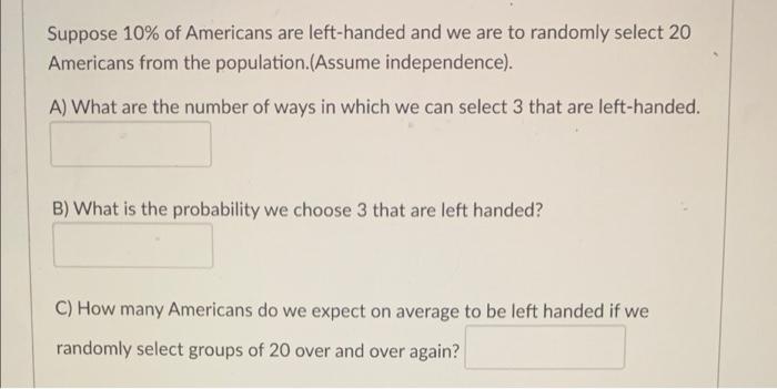 Solved Suppose 10% of Americans are left-handed and we are | Chegg.com