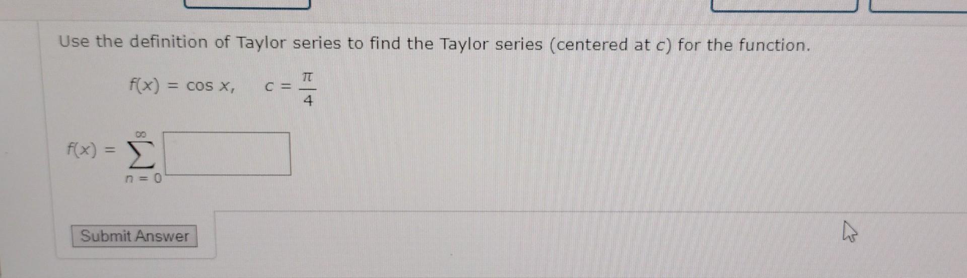 Solved se the definition of Taylor series to find the Taylor | Chegg.com