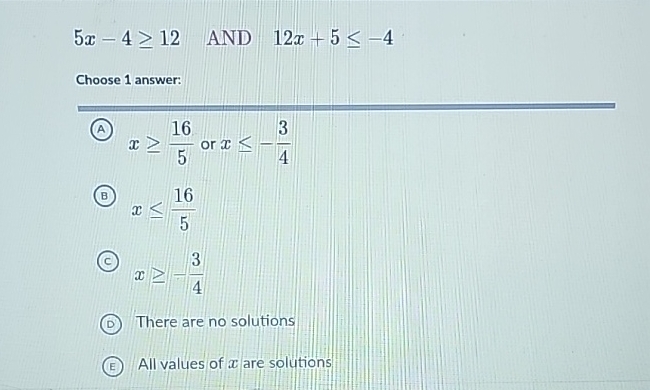 Solved 5x-4≥12, ﻿AND ,12x+5≤-4Choose 1 ﻿answer:x≥165 ﻿or | Chegg.com