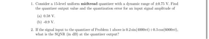Solved 1. Consider a 15-level uniform midtread quantizer | Chegg.com