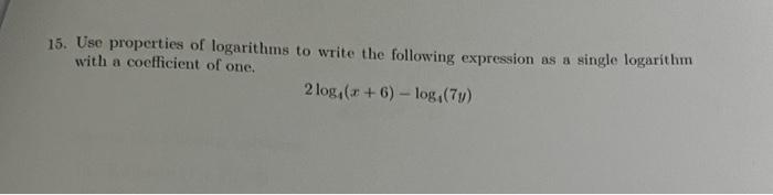 Solved 15. Use properties of logarithms to write the | Chegg.com