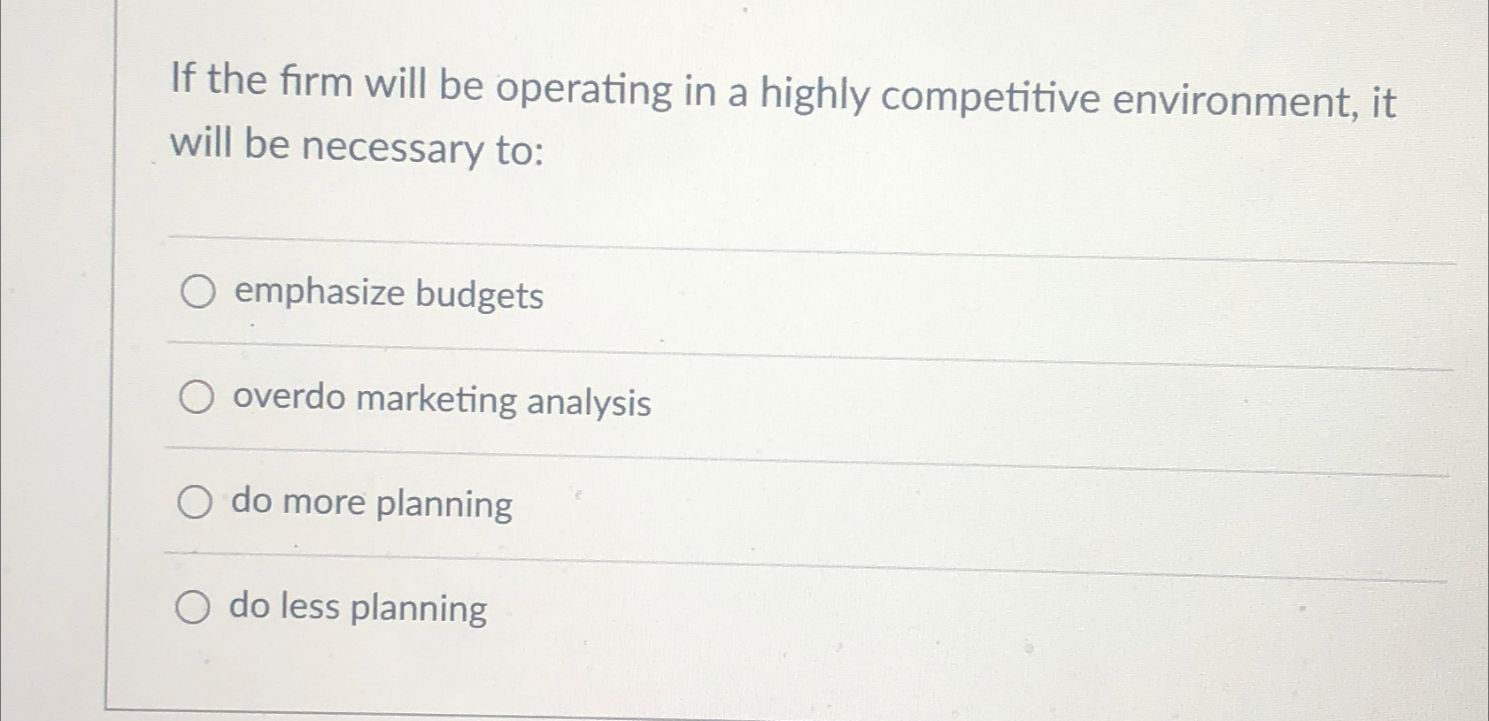 Solved If the firm will be operating in a highly competitive | Chegg.com
