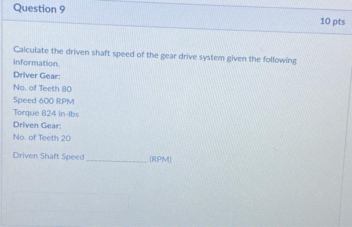 Solved Calculate the driven shaft speed of the gear drive | Chegg.com