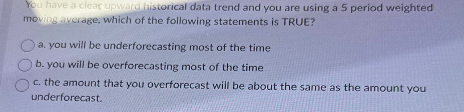 Solved You have a clear upward historical data trend and you | Chegg.com