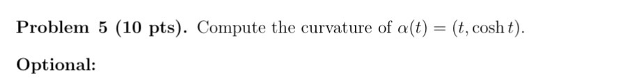 Solved Problem 5(10pts). ﻿Compute the curvature of | Chegg.com