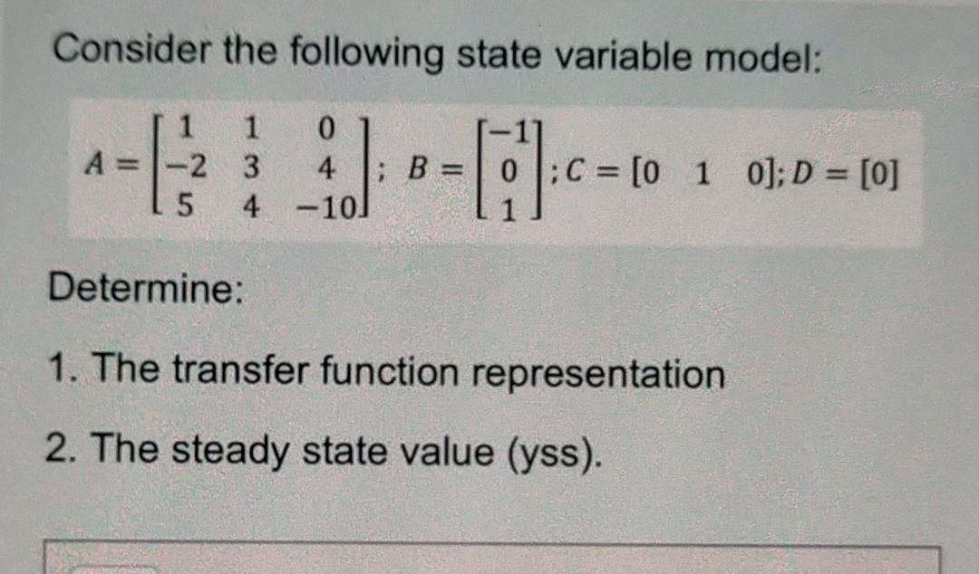 Solved Consider the following state variable model: A= 1 1 0 | Chegg.com