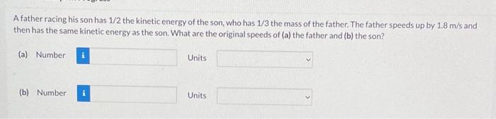 Solved A father racing his son has 1/2 the kinetic energy of | Chegg.com