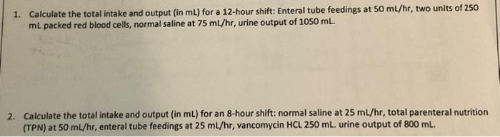 Solved 1. Calculate the total intake and output (in mL ) for | Chegg.com