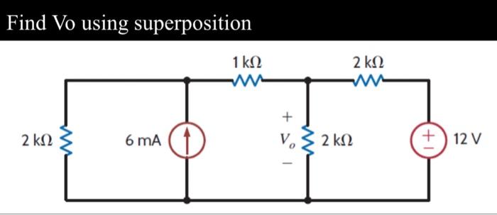 Solved Find Vo using superposition Find Vo using source | Chegg.com Solved Find Vo using superposition Find Vo using source | Chegg.com