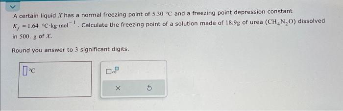 Solved A certain liquid X has a normal freezing point of | Chegg.com