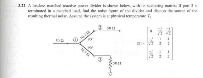 Solved 3.22 A lossless matched reactive power divider is | Chegg.com