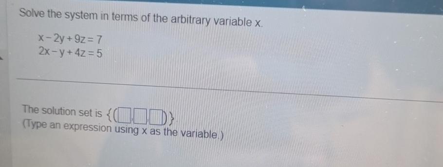 Solved Solve the system in terms of the arbitrary variable | Chegg.com