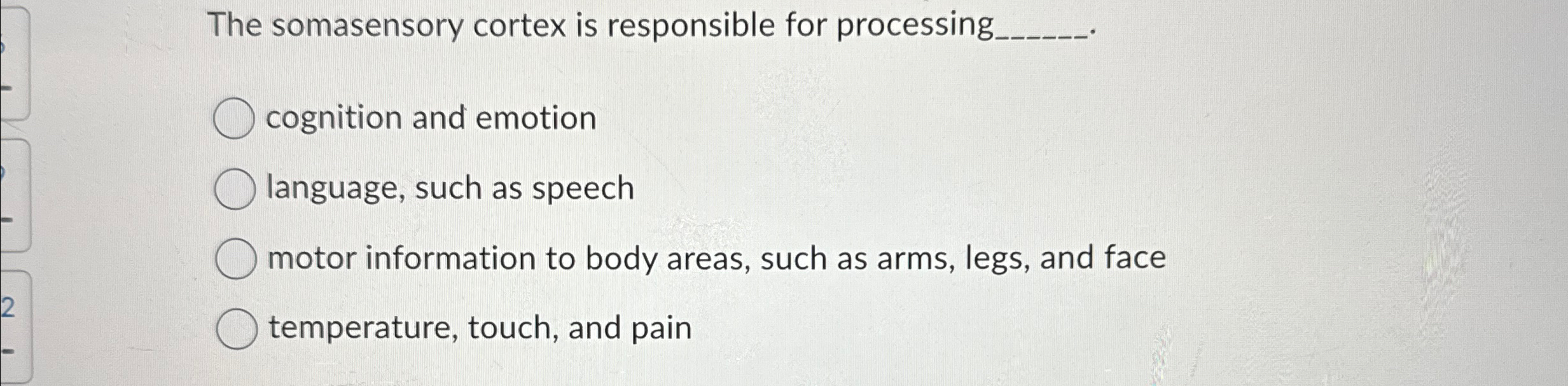 Solved The somasensory cortex is responsible for processing | Chegg.com