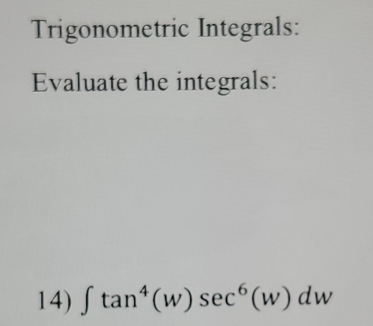 Solved answer: tan^9(w)/9 + 2tan^7(w)/7 + tan^5(w)/5 + | Chegg.com