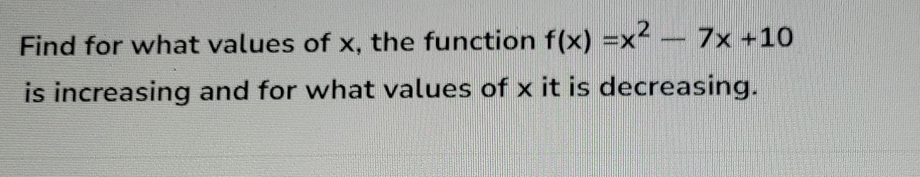Solved Find for what values of x, ﻿the function | Chegg.com
