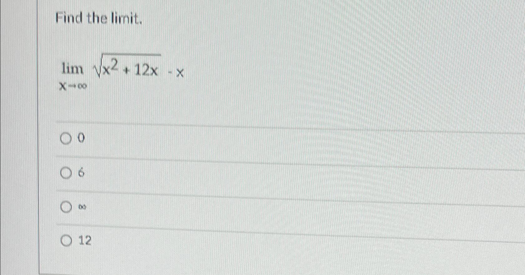 Solved Find the limit.limx→∞x2+12x2-x06∞12 | Chegg.com