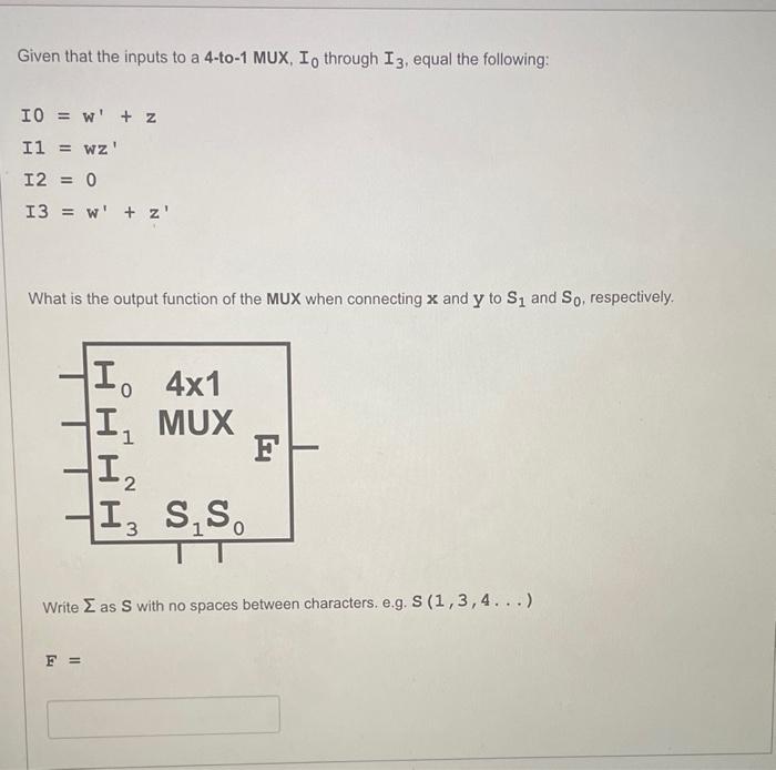 Solved Given that the inputs to a 4-to-1 MUX, I0 through I3, | Chegg.com