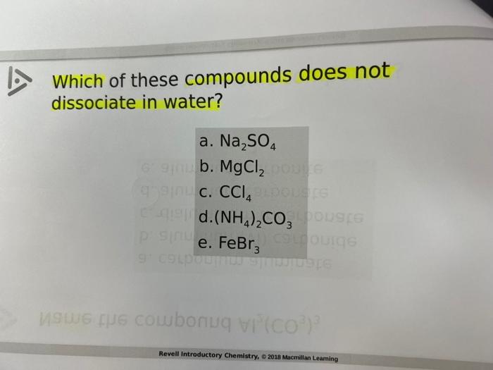 Solved Which of these compounds does not dissociate in | Chegg.com