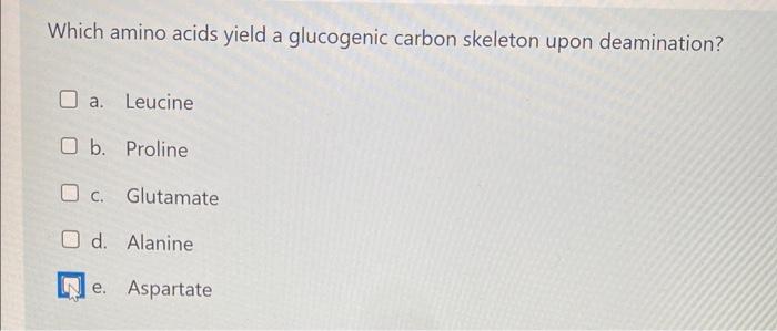 Solved Which amino acids yield a glucogenic carbon skeleton | Chegg.com