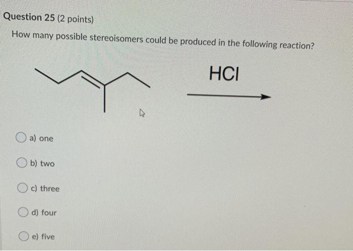 Solved How many possible stereoisomers could be produced in | Chegg.com