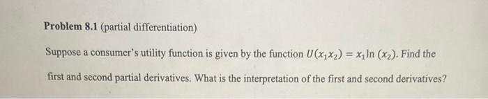 Solved Problem 8.1 (partial differentiation) Suppose a | Chegg.com
