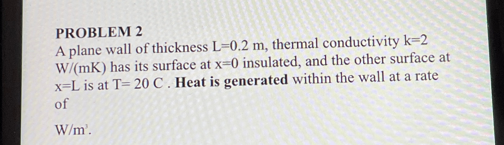 Solved PROBLEM 2A plane wall of thickness L=0.2m, ﻿thermal | Chegg.com
