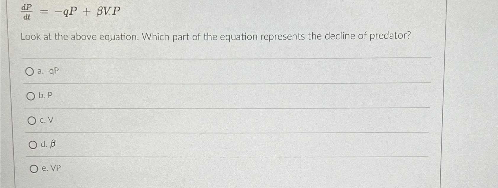 Solved dPdt=-qP+βVPLook at the above equation. Which part of | Chegg.com