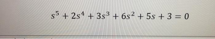 Solved 3. (a) Please use the Routh-Hurwitz criterion to find | Chegg.com