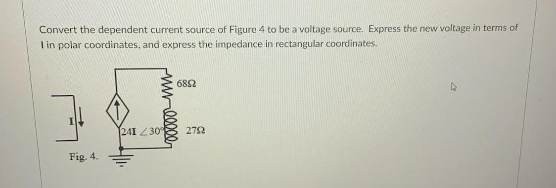 Solved Convert the dependent current source of Figure 4 to | Chegg.com