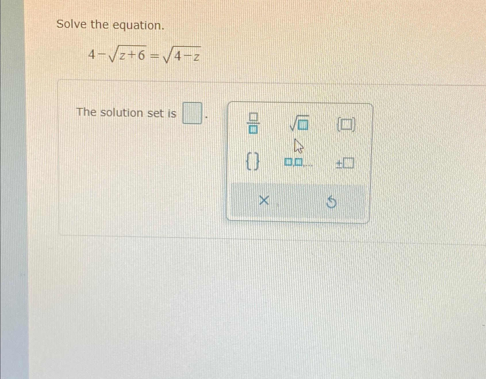 Solved Solve the equation.4-z+62=4-z2The solution set is | Chegg.com