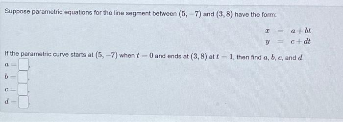 Solved Suppose parametric equations for the line segment | Chegg.com