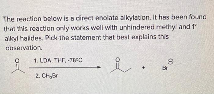 Solved The reaction below is a direct enolate alkylation. It | Chegg.com