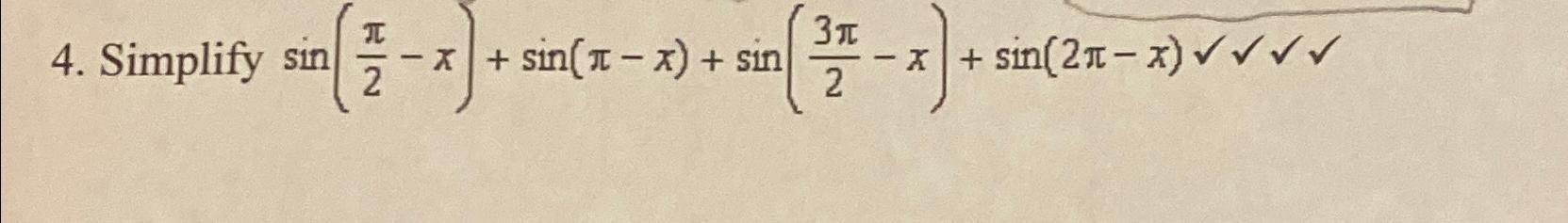 Solved Simplify sin(π2-x)+sin(π-x)+sin(3π2-x)+sin(2π-x) | Chegg.com