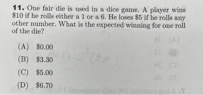 Solved 11. One fair die is used in a dice game. A player | Chegg.com