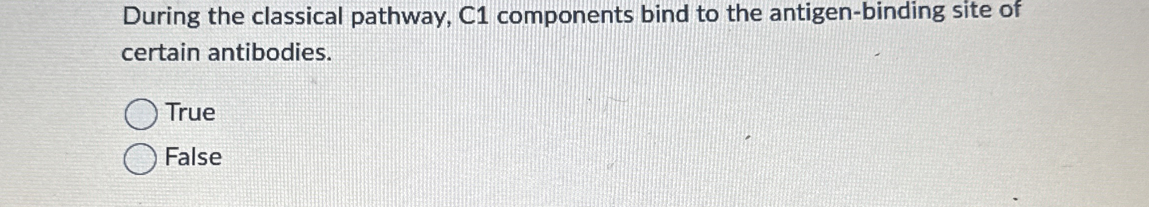 Solved During the classical pathway, C1 ﻿components bind to | Chegg.com