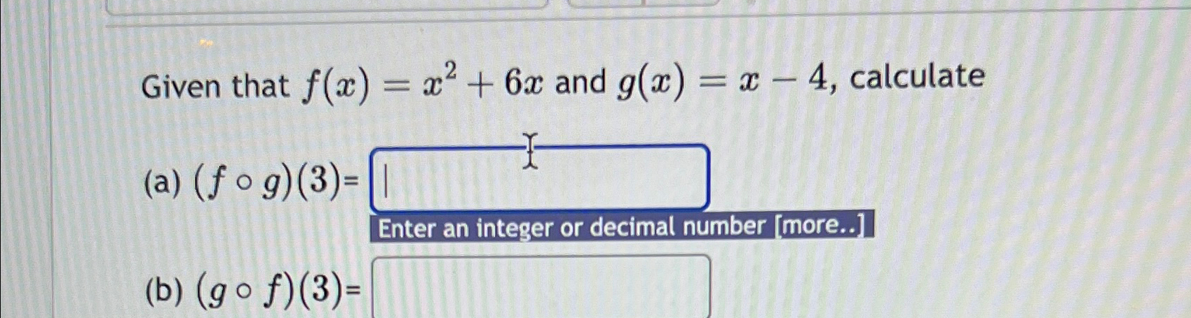 Solved Given that f(x)=x2+6x ﻿and g(x)=x-4, | Chegg.com