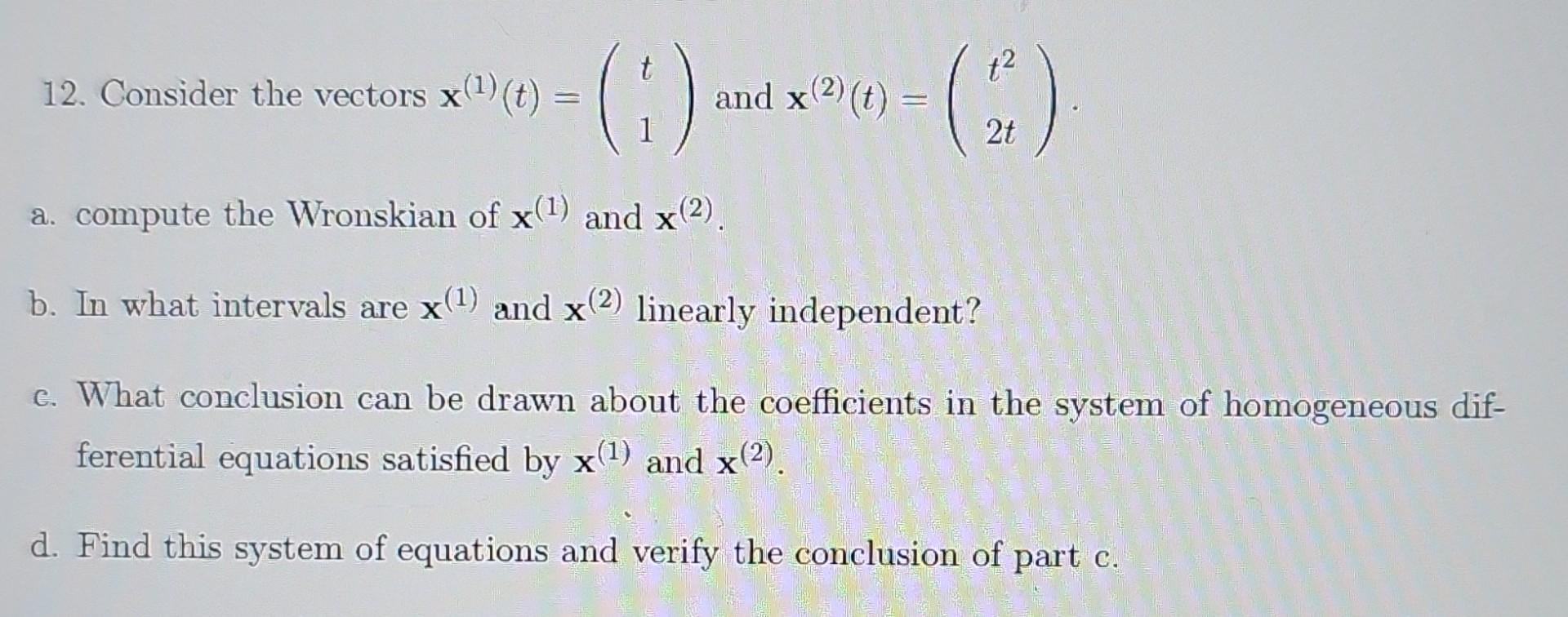 Solved 12. Consider the vectors x(1)(t)=(t1) and | Chegg.com