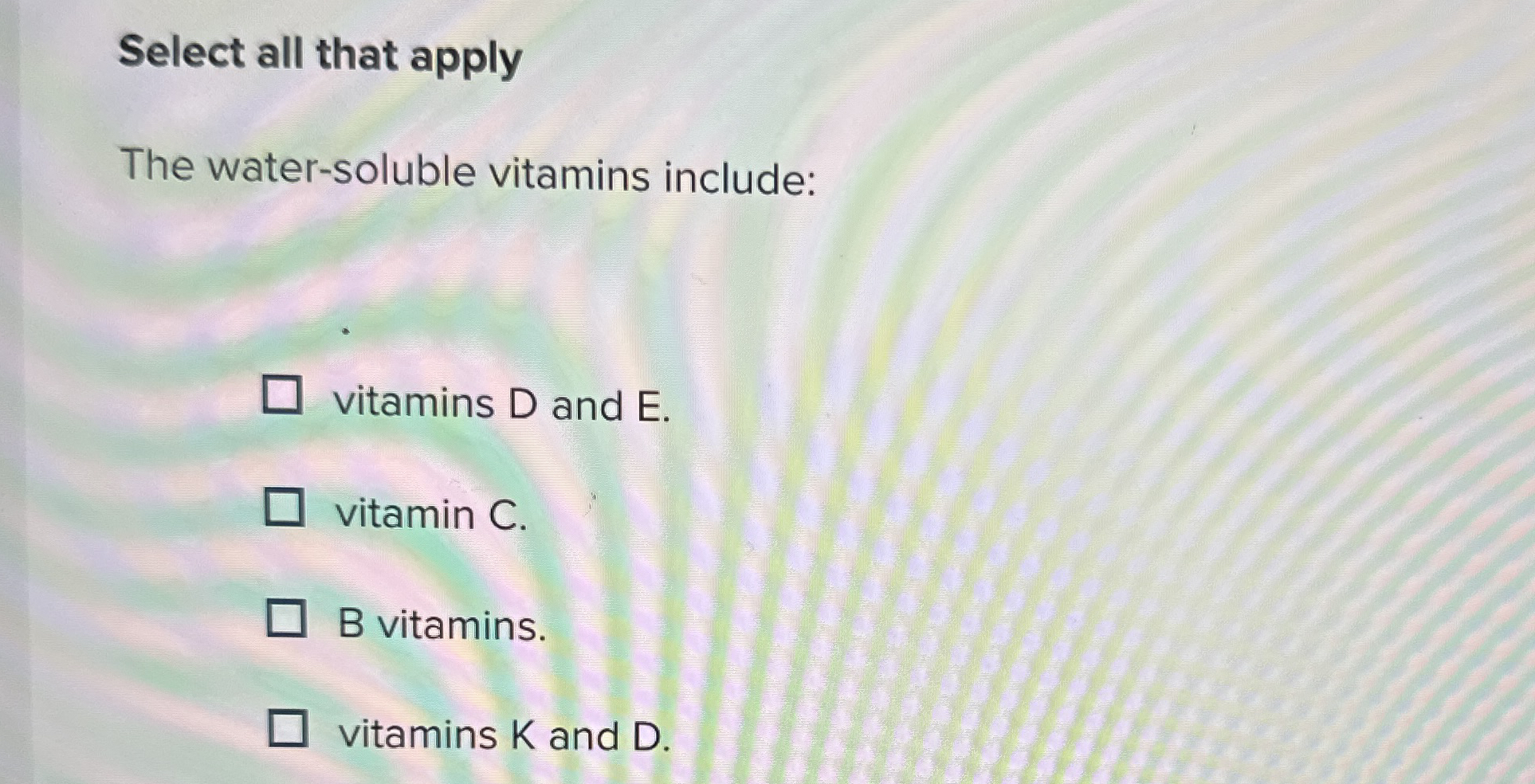 Solved Select all that applyThe water-soluble vitamins | Chegg.com