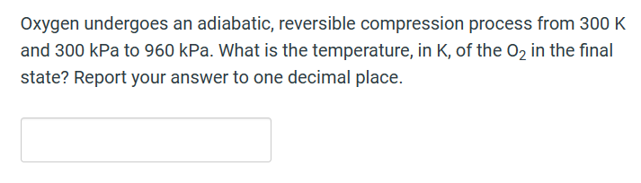 Solved Oxygen undergoes an adiabatic, reversible compression | Chegg.com