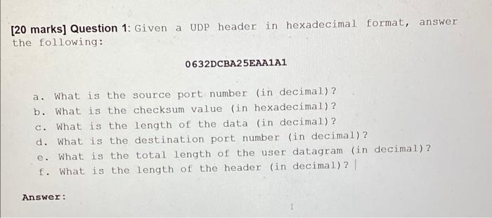 Solved [20 marks] Question 1: Given a UDP header in | Chegg.com