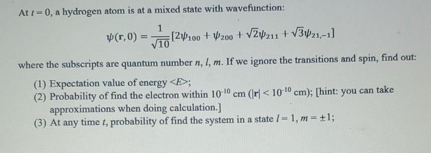 Solved At t=0, a hydrogen atom is at a mixed state with | Chegg.com
