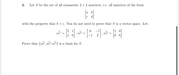 Solved 2. Let S be the set of all symmetric 2 x 2 matrices, | Chegg.com
