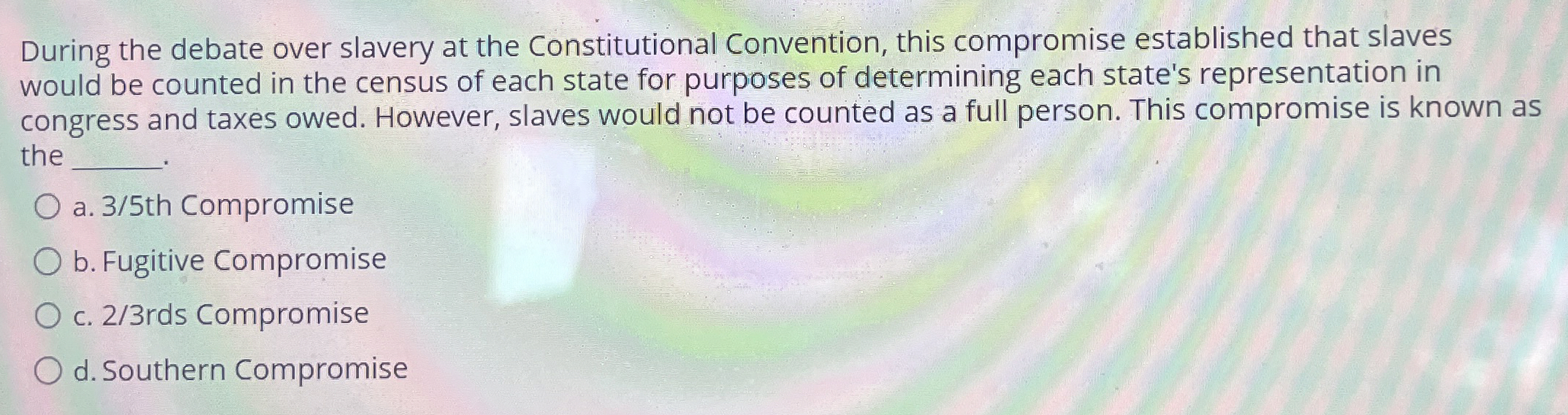 Solved During the debate over slavery at the Constitutional | Chegg.com