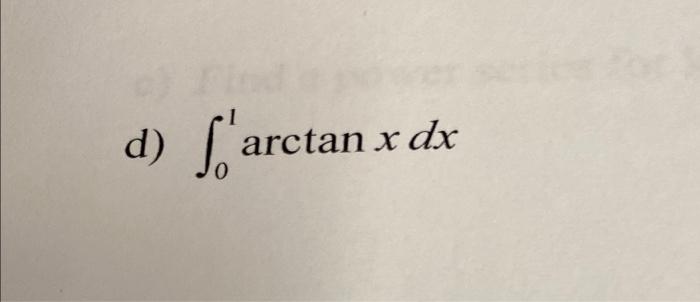 Solved d) S'ar arctan x dx | Chegg.com