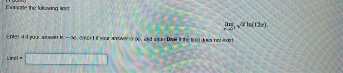 Solved Evaluate the following limit: limx→0+xln(12x). Enter | Chegg.com