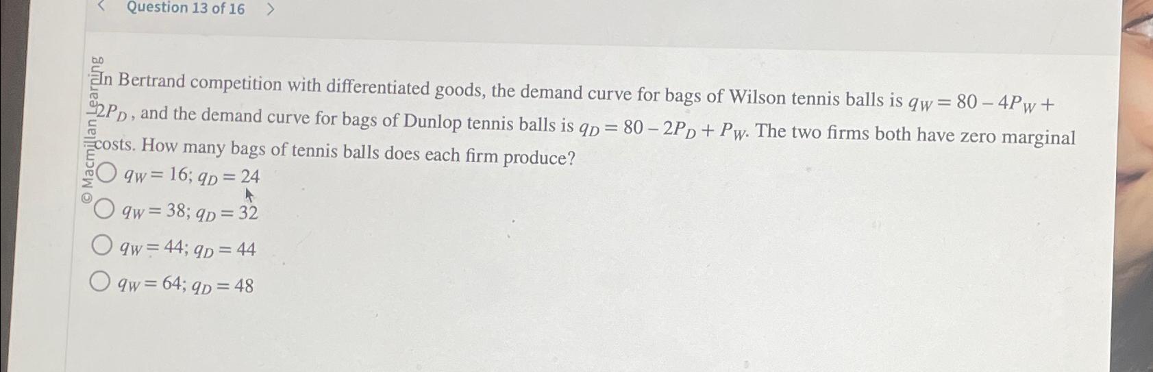 Solved Question 13 ﻿of 16In Bertrand competition with | Chegg.com