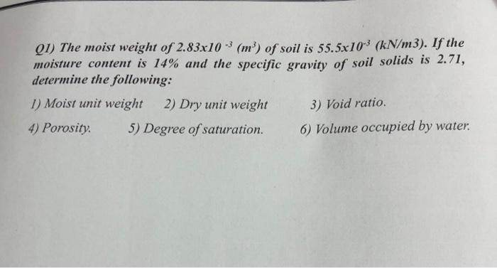 Solved Q1) The moist weight of 2.83×10−3( m3) of soil is | Chegg.com
