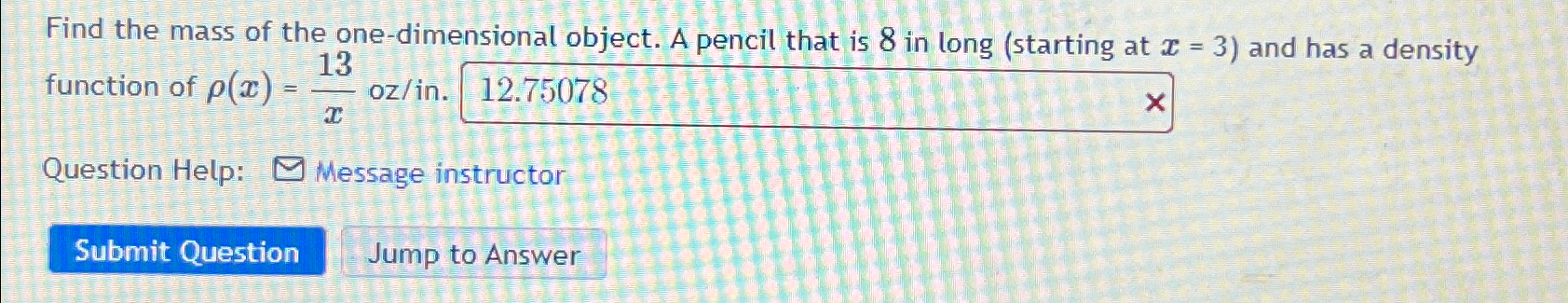 Solved Find the mass of the one-dimensional object. A pencil | Chegg.com
